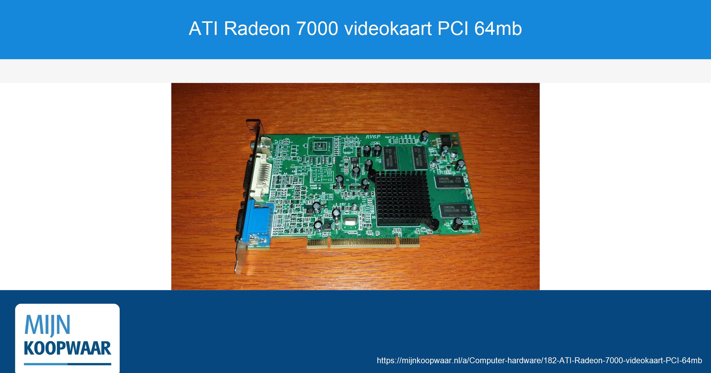 ATI Radeon 7000 videokaart PCI 64mb - MijnKoopwaar.nl